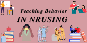 Teaching Behaviors in Nursing - Nurses Educator