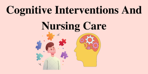 Cognitive Interventions And Nursing Care - Nurses Educator