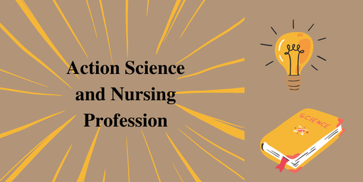 Nursing Profession and Action Science - Nurses Educator