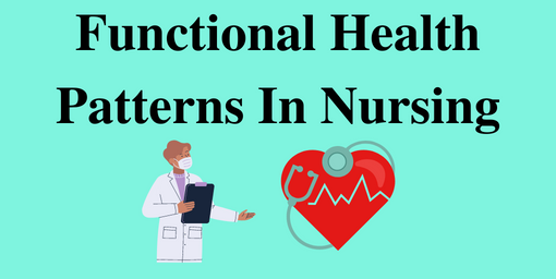 Functional Health Patterns In Nursing - Nurses Educator