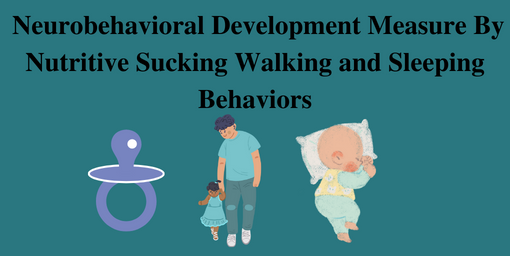 Neurobehavioral Development Measure By Nutritive Sucking Walking and ...
