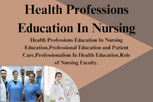 Health Professions Education In Nursing - Nurses Educator