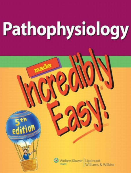 Pathophysiology made Incredibly Easy - Nurses Educator