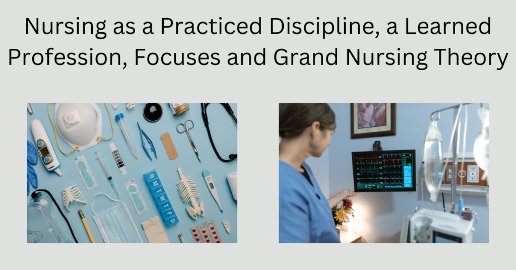 Nursing as a Practiced Discipline, a Learned Profession, Focuses and ...