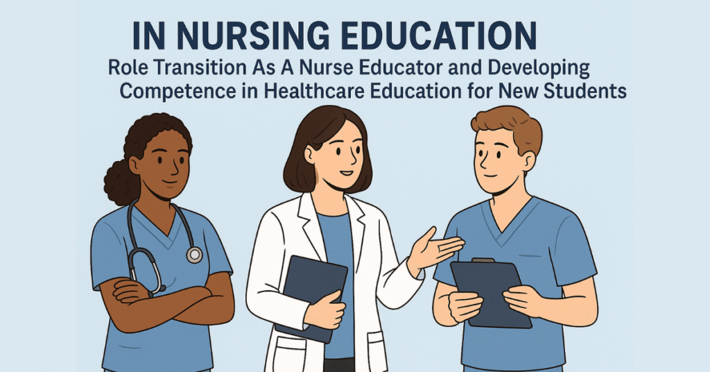 Role Transition As A Nurse Educator: Developing Competence - Nurses ...