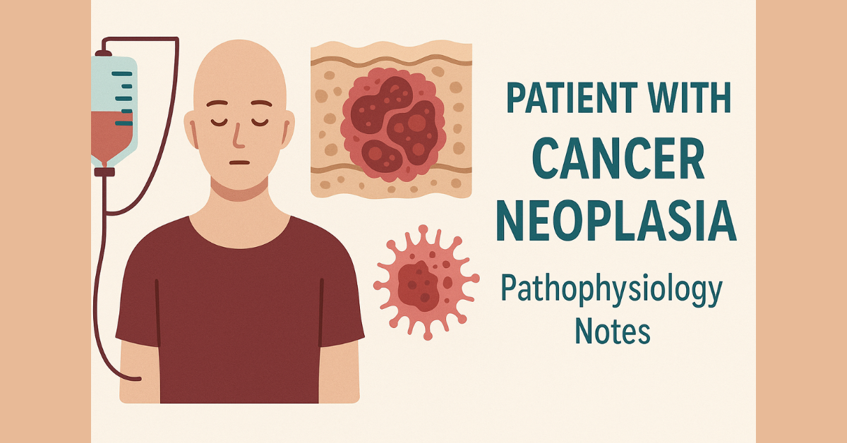 Patient with Cancer Neoplasia– Pathology Notes - Nurses Educator