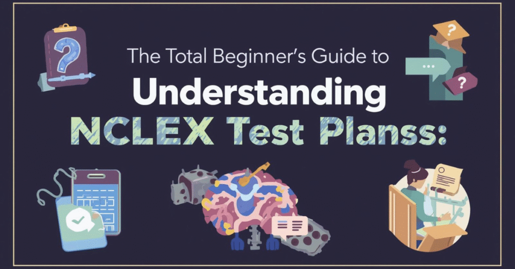 NCLEX Test Plans Total Beginner's Guide to Understanding - Nurses Educator
