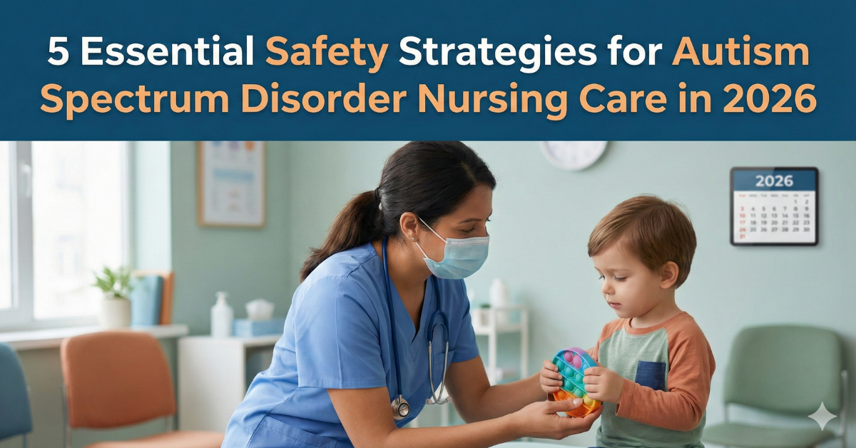 5 Essential Safety Strategies for Autism Spectrum Disorder Nursing Care ...