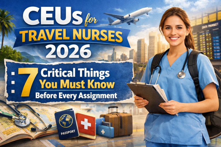 CEUs for Travel Nurses 2026: 7 Critical Things You Must Know Before ...